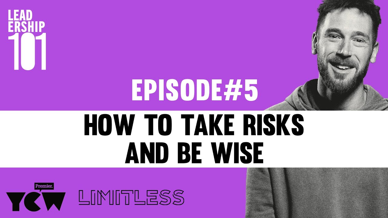 Episodes 5: How To Take Risks AND Be Wise // Leadership 101 - YouTube