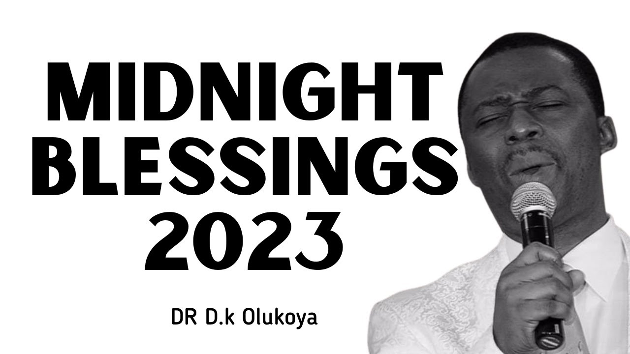 MIDNIGHT BLESSINGS 2023 - OLUKOYA PRAYERS - YouTube