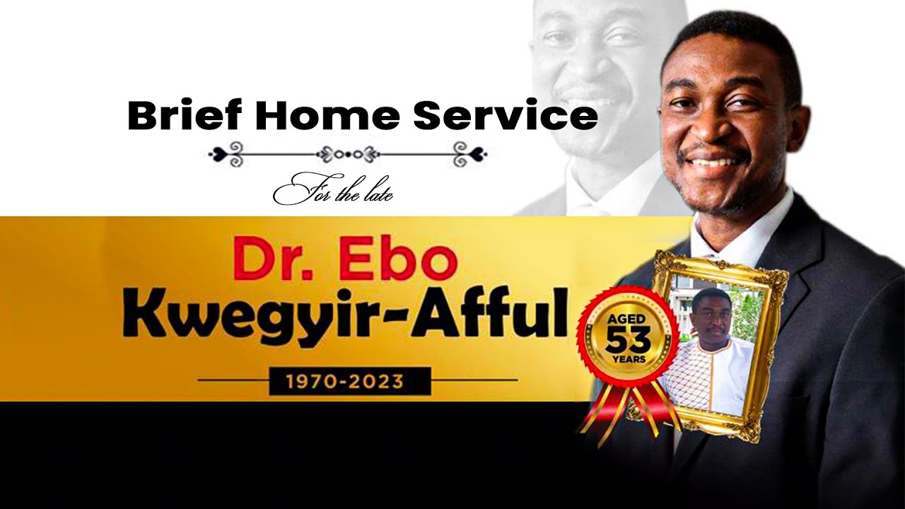 Brief Home Service for Dr. Ebo Kwegyir-Afful - YouTube