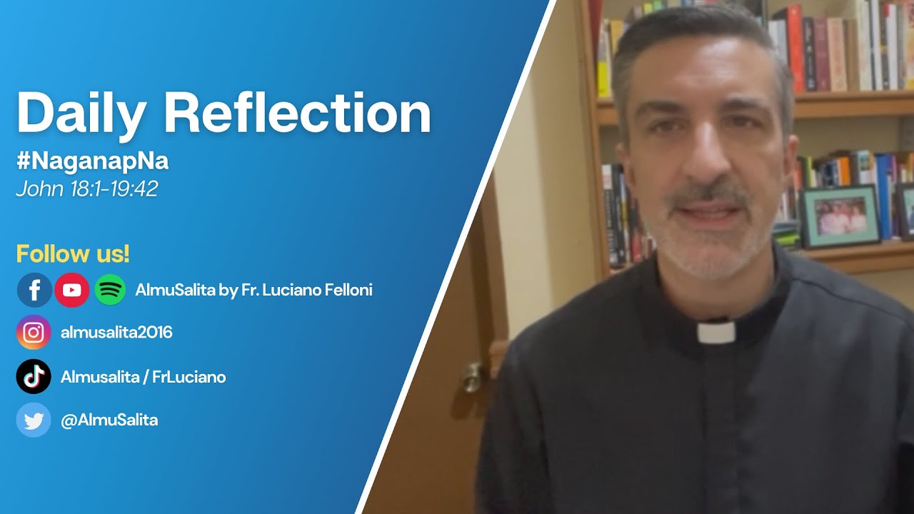 Daily Reflection John 18 1 19 42 NaganapNa April 15 2022 YouTube