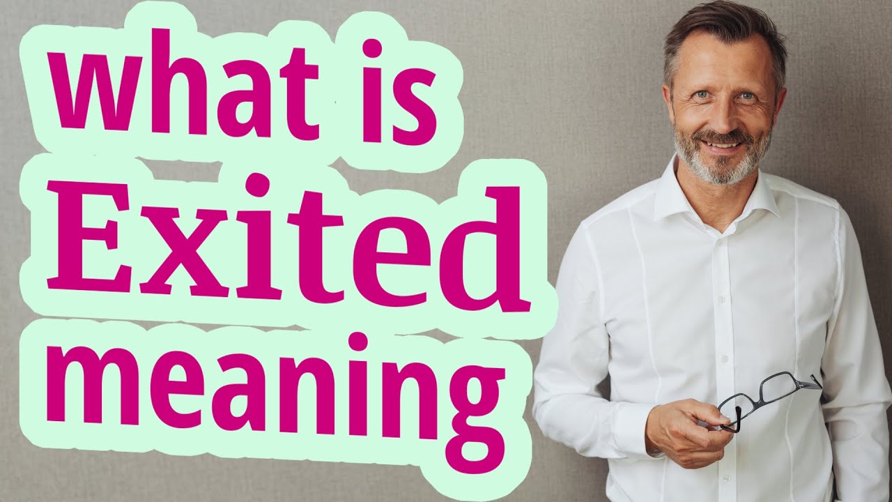 Exited | Definition of exited 📖 📖 📖 - YouTube