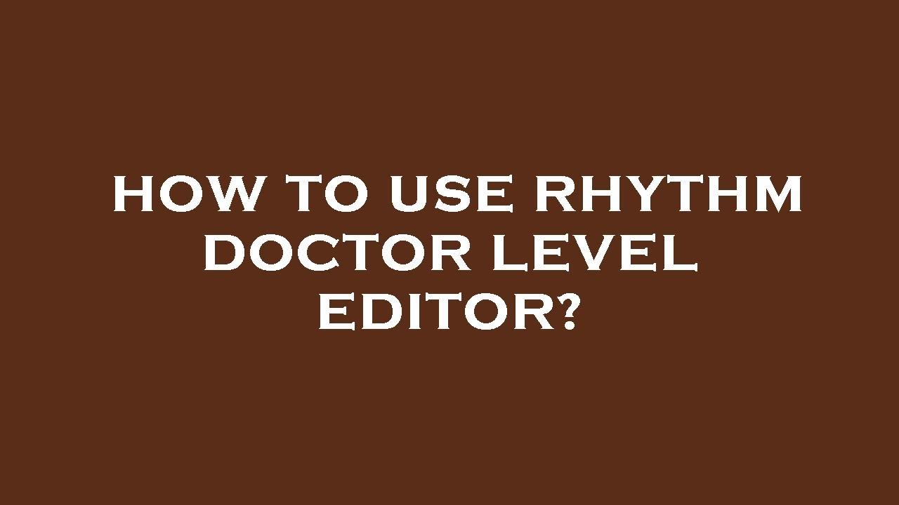 How to use rhythm doctor level editor? - YouTube
