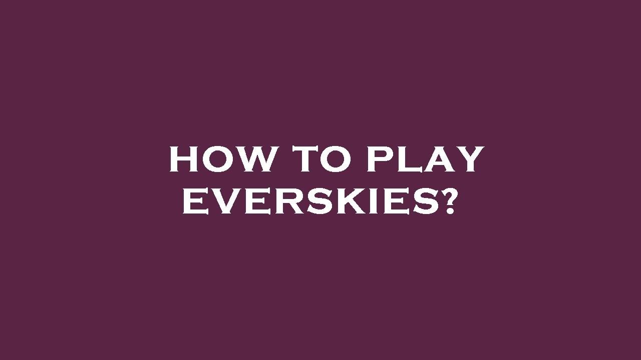 How to play everskies? - YouTube