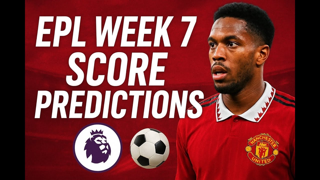 EPL WEEK 7 SCORE PREDICTIONS - YouTube