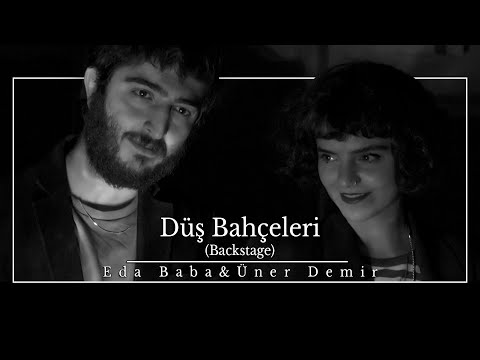 Eda Baba & Üner Demir - Düş Bahçeleri (Backstage)