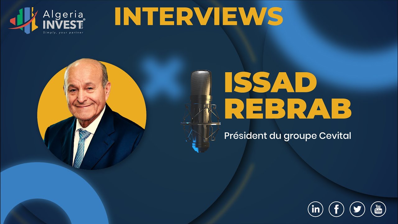 INTERVIEW EXCLUSIVE : Issad REBRAB - Président du Groupe CEVITAL - YouTube