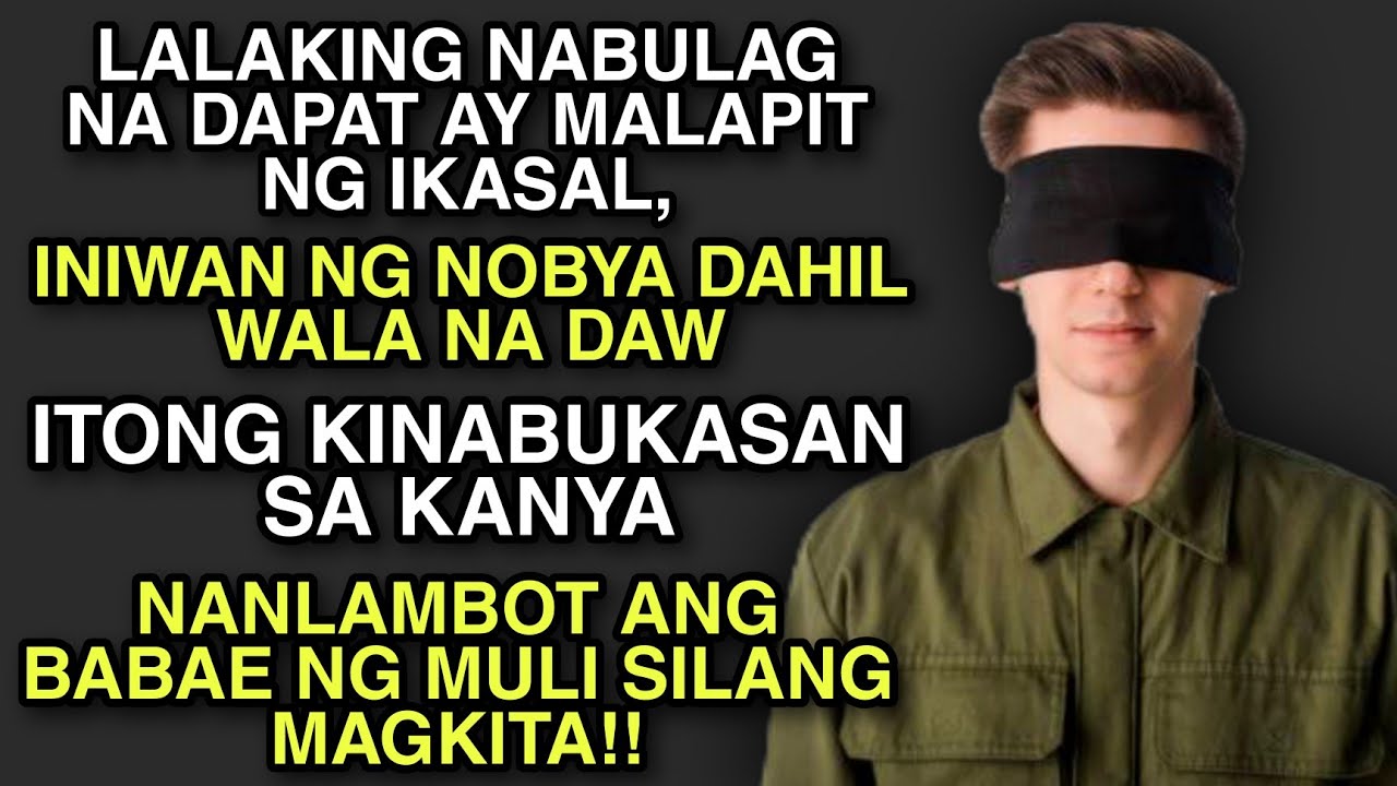 BULAG NA BINATA, HINIWALAAN NG NOBYA DAHIL MAGIGING PABIGAT DAW ITO SA ...