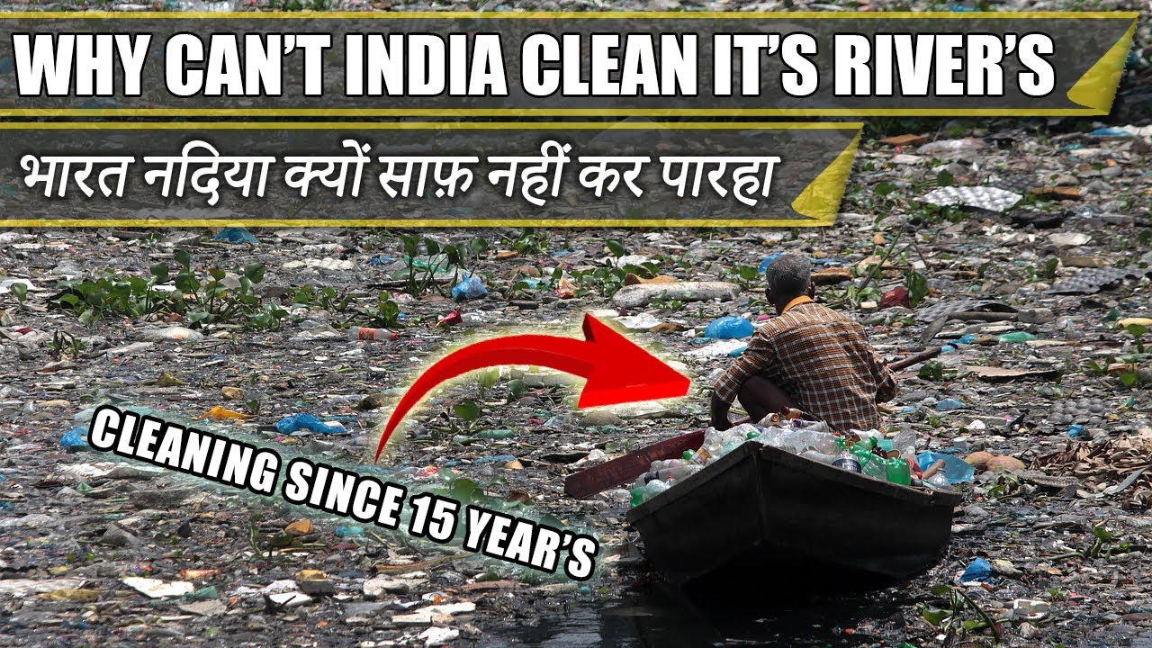 Why INDIA can't Clean it's Rivers || भारत नदिया क्यों साफ़ नहीं कर ...