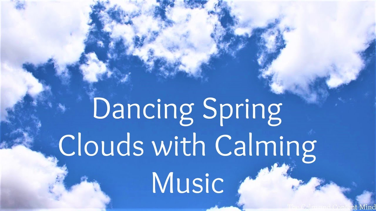 Dancing Spring Clouds with Calming Music - YouTube