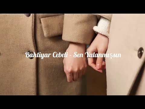 Bahtiyar Cebeli - Sen Yalanmışsın (Sözleri)