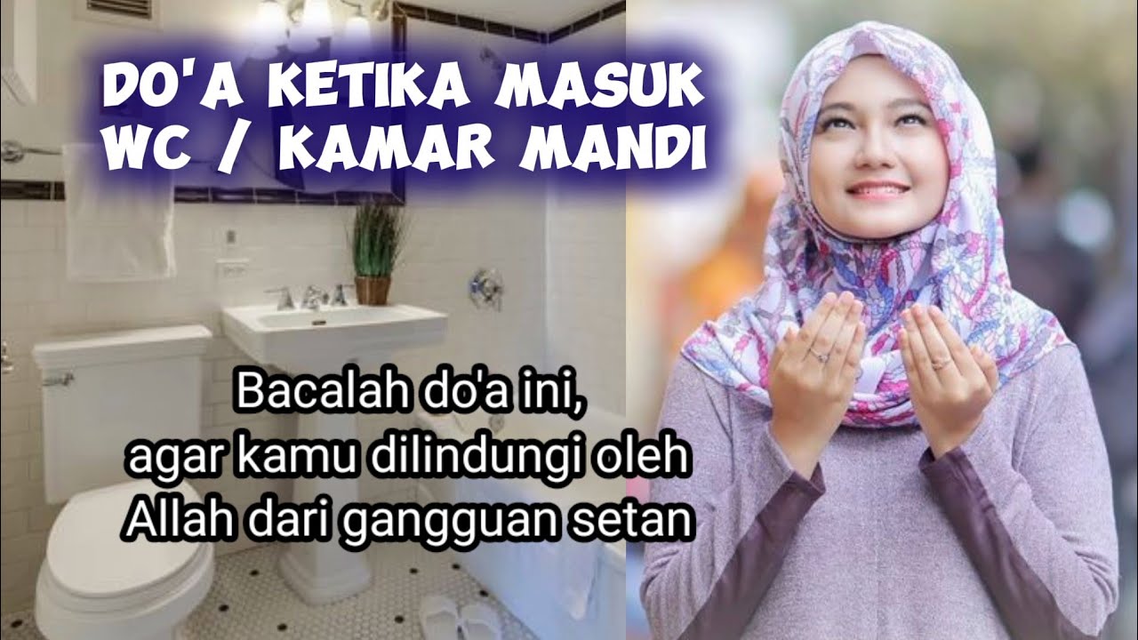 Doa masuk WC atau kamar mandi dengan artinya @ZaiHalCHANNEL - YouTube