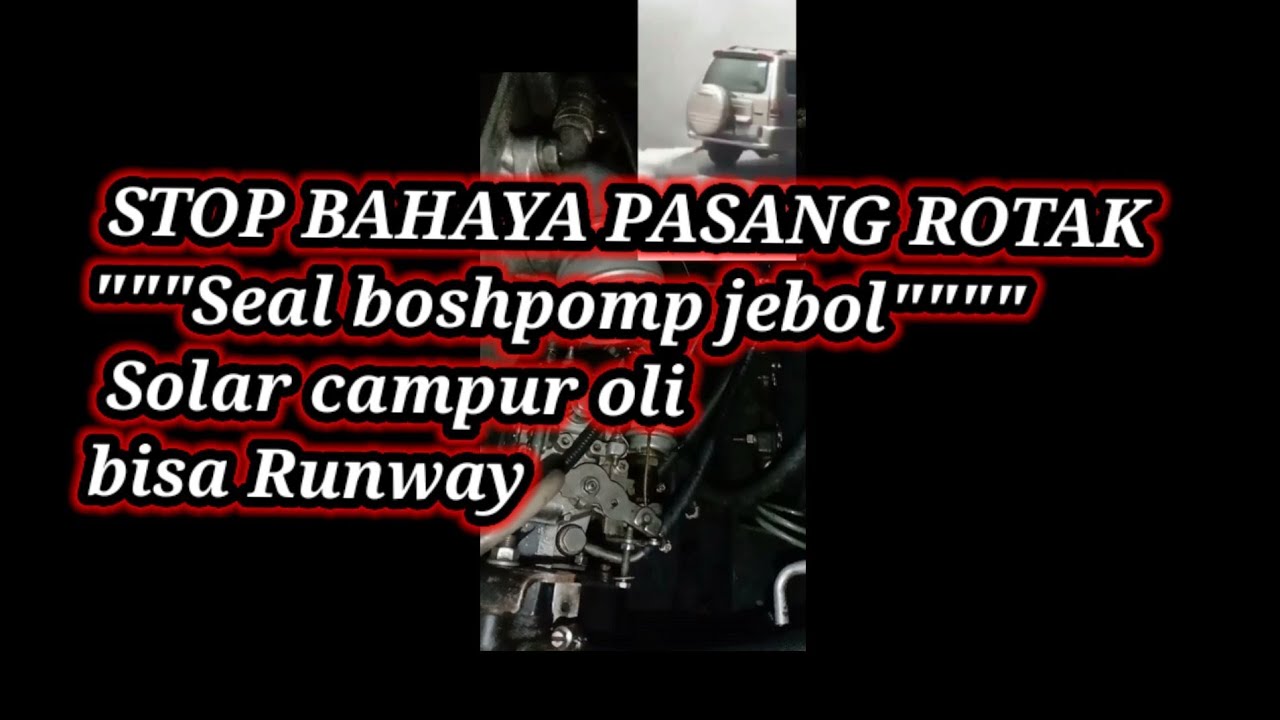 Bahaya pasang rotak Pada mobil diesel seal boshpomp jebol RUNWAY - YouTube