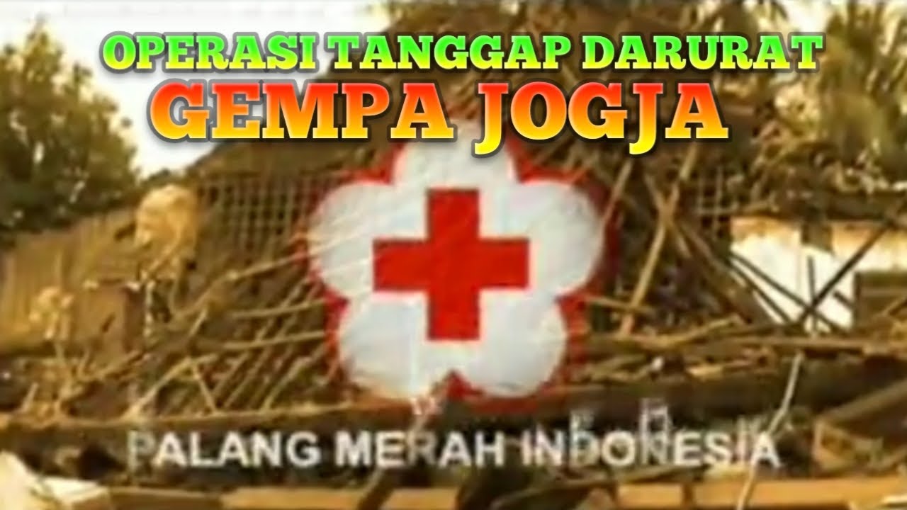 GEMPA BUMI DI YOGYAKARTA || DOKUMENTASI OPERASI TANGGAP DARURAT PMI ...