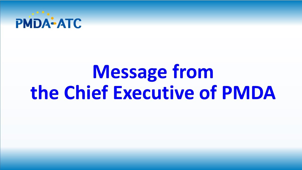 Message from the Chief Executive of PMDA - PMDA-ATC E-learning - YouTube