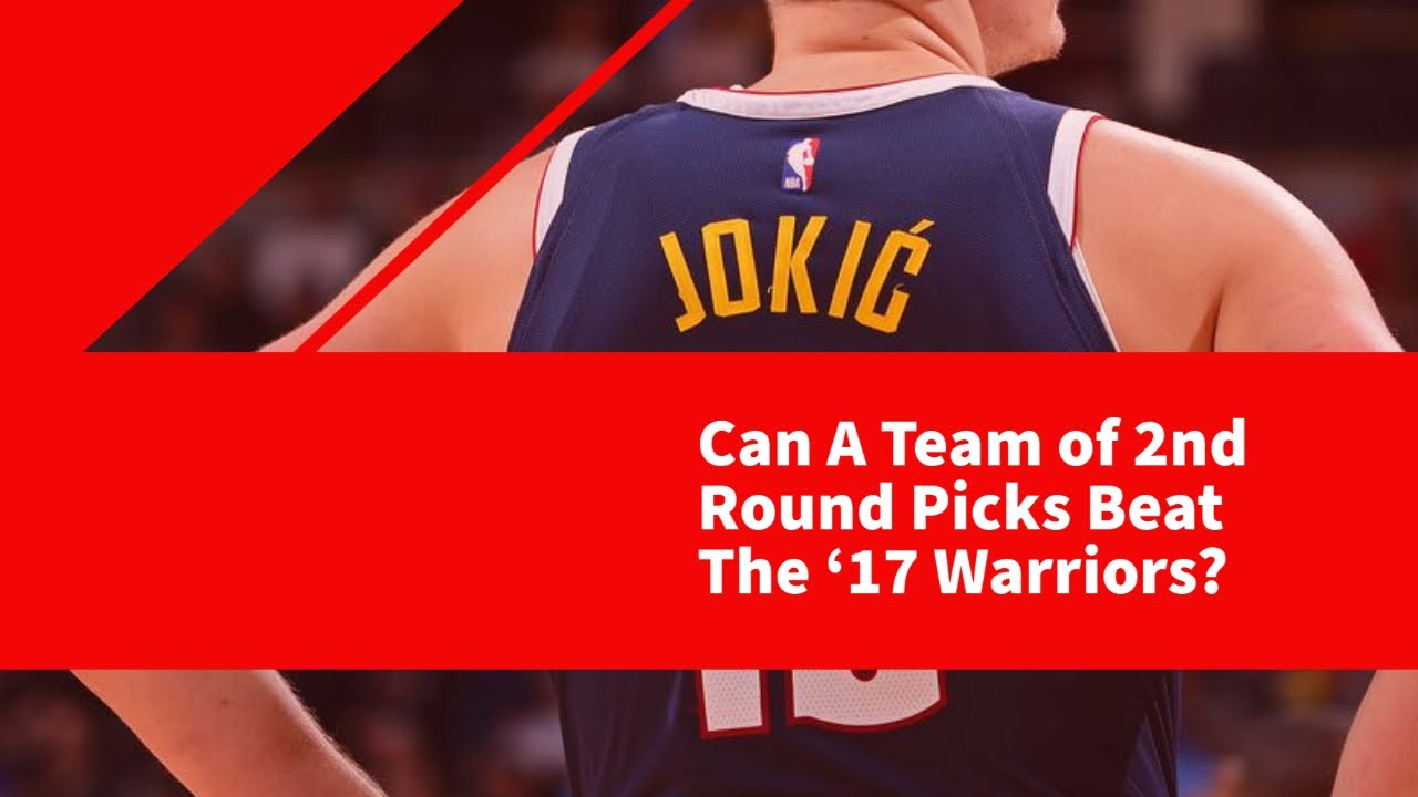 Can The Best 2nd Round Picks In NBA History Beat The 2017 Golden State ...