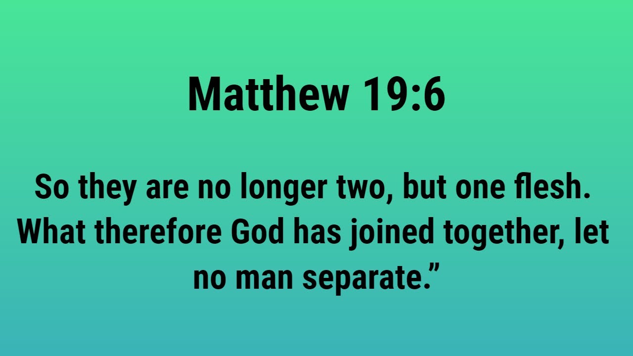 Matthew 19 6 NASB So They Are No Longer Two But One Flesh What matthew-19-6-nasb-so-they-are-no-longer-two-but-one-flesh-what