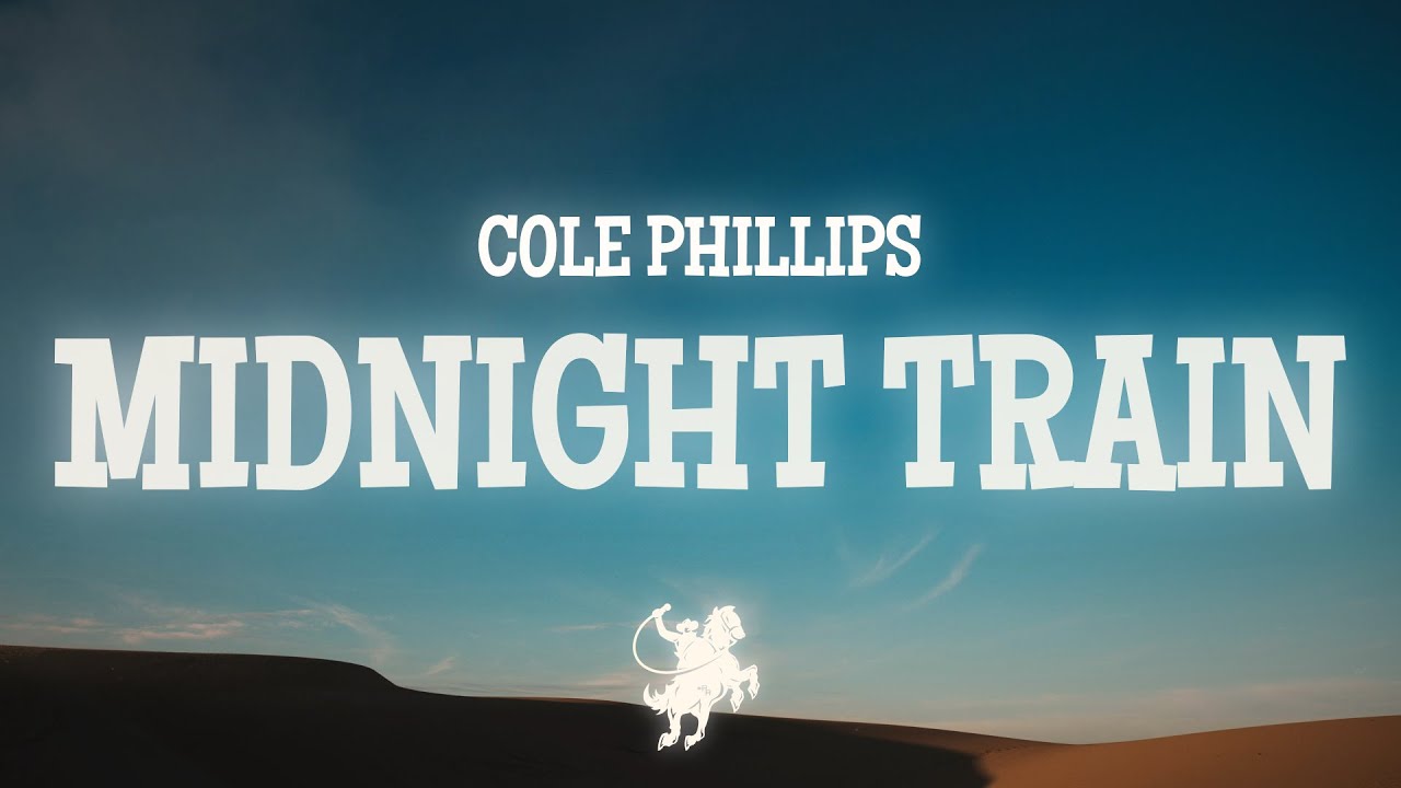 Cole Phillips - Midnight Train (Lyrics) - YouTube