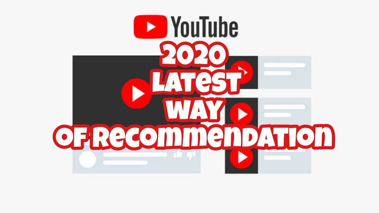Latest WAY of Youtube Recommendation 2020? - YouTube