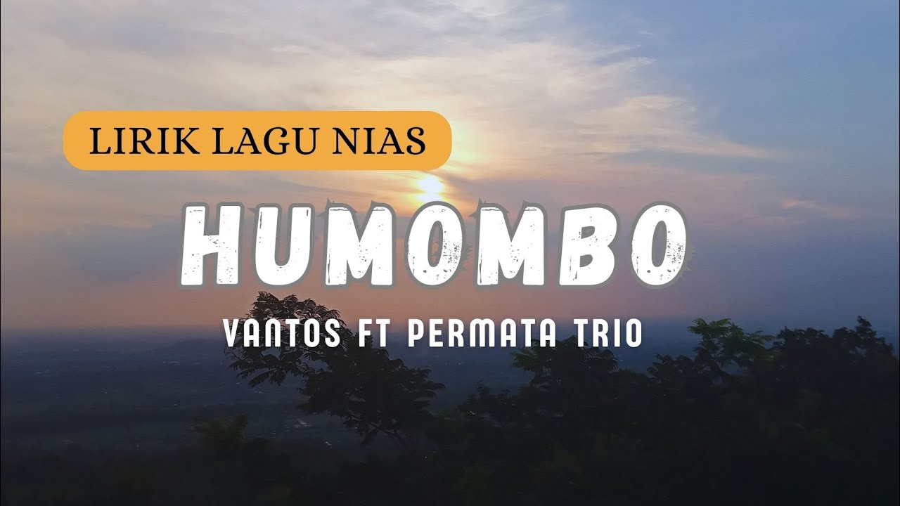 HUMOMBO - Vantos ft Permata Trio (Lirik Video) | He Ria | lirik lagu ...