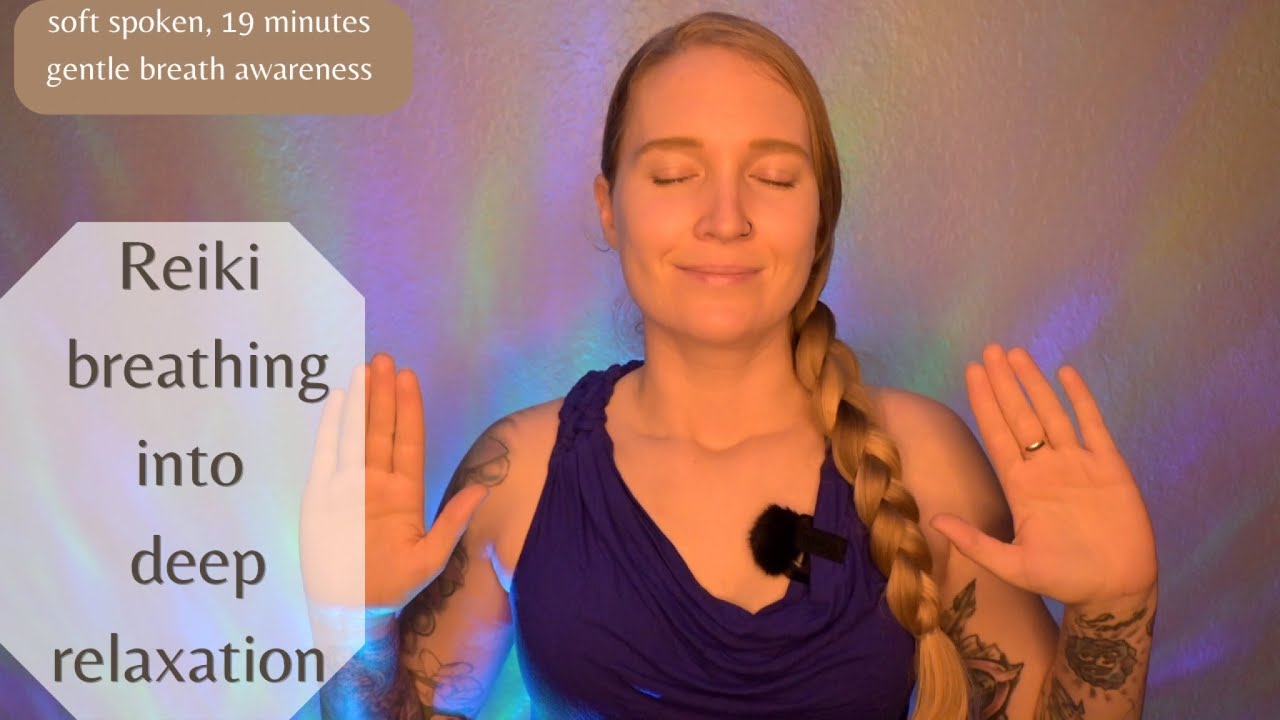 Reiki breathing into deep relaxation ASMR (soft spoken) - YouTube