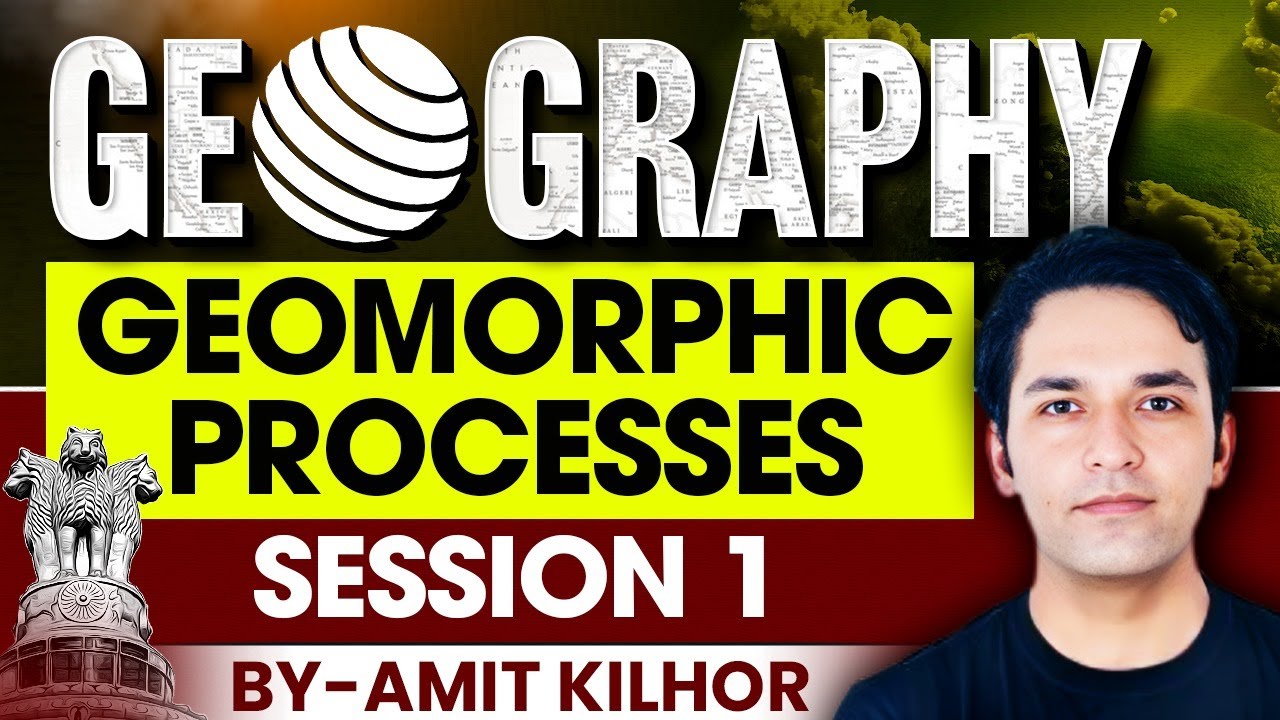 Geography NCERT Reading Session 1 : Geomorphic Processes | UPSC Prelims ...