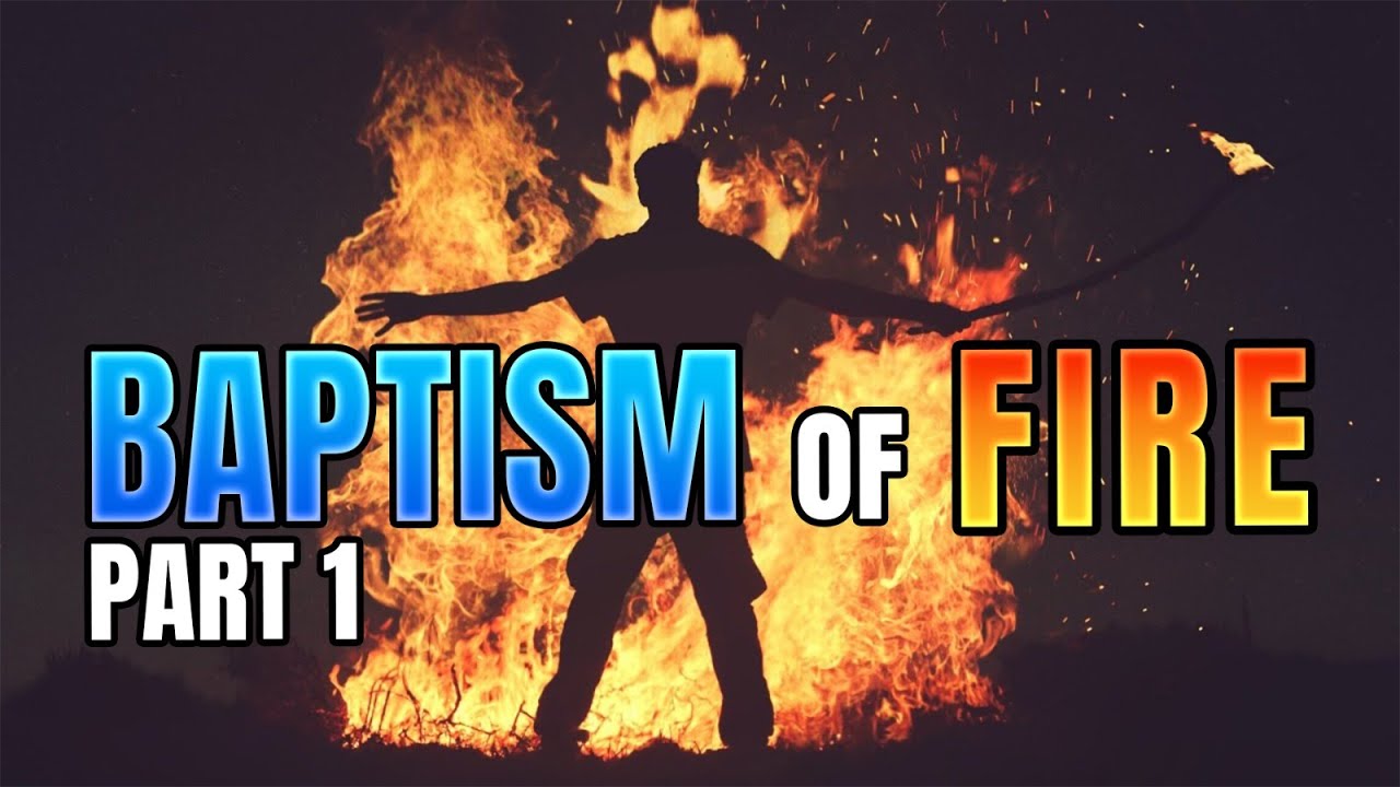 How to prepare for a fresh baptism of fire - Part 1 - YouTube