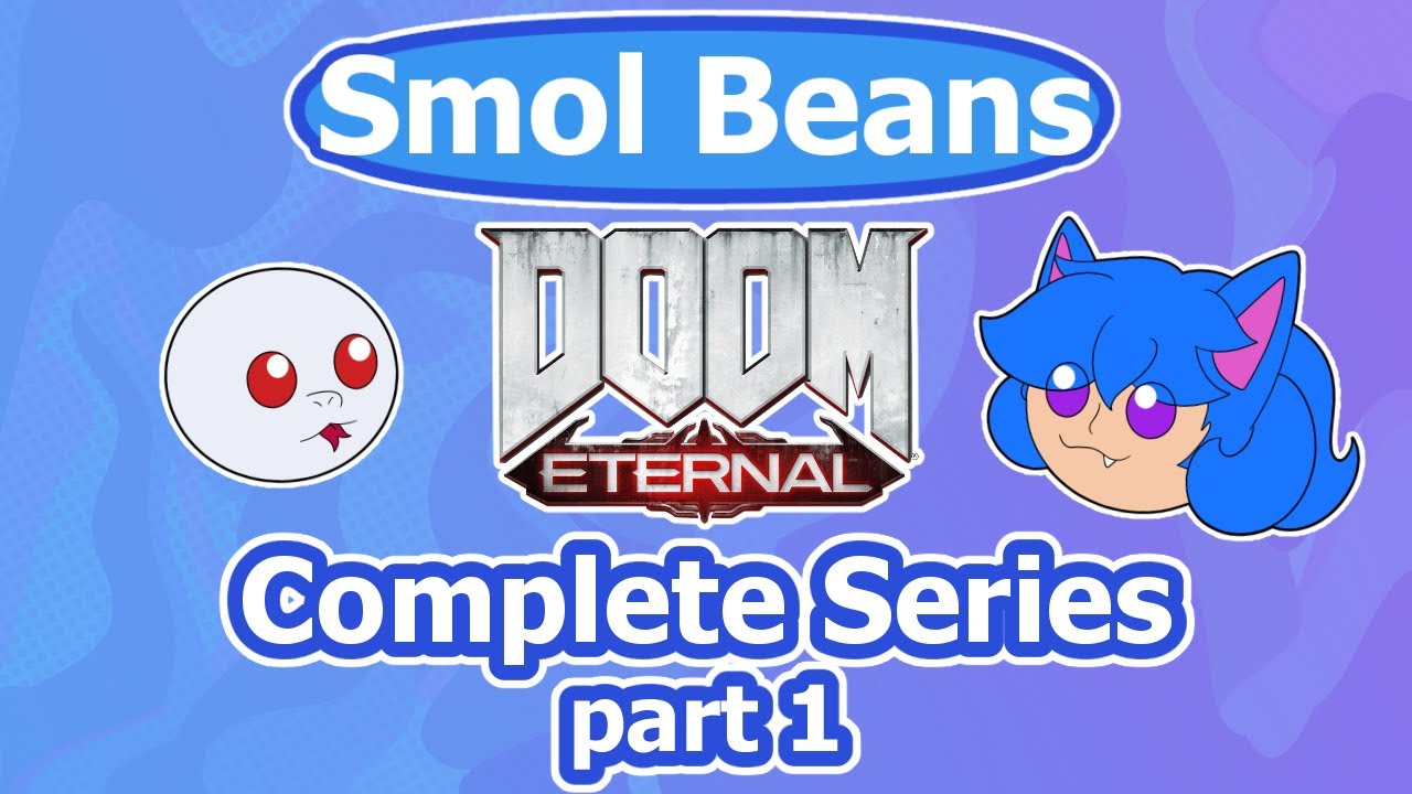 [Smol Beans] DOOM Eternal | Complete Series | Part 1 - YouTube