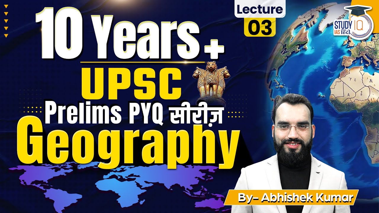 10 Year+ UPSC PYQ’s | Geography 10 Year PYQ l Abhishek Kumar | StudyIQ ...