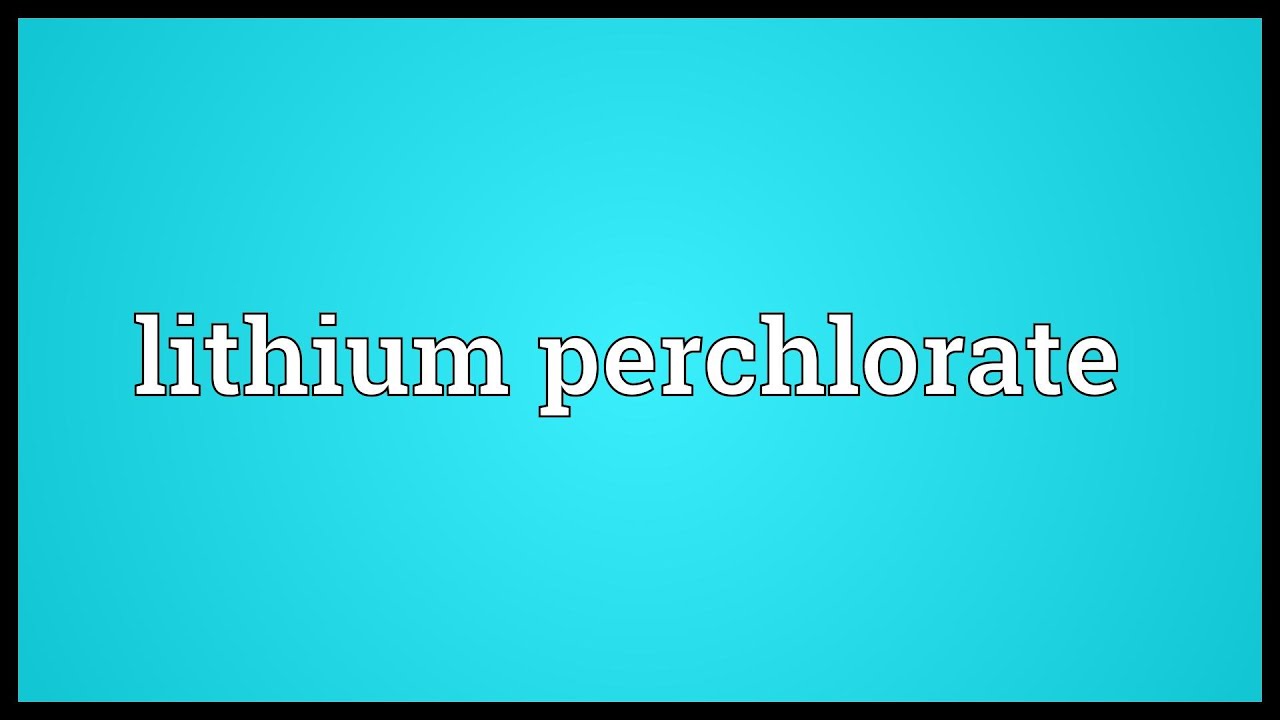 Lithium perchlorate Meaning - YouTube
