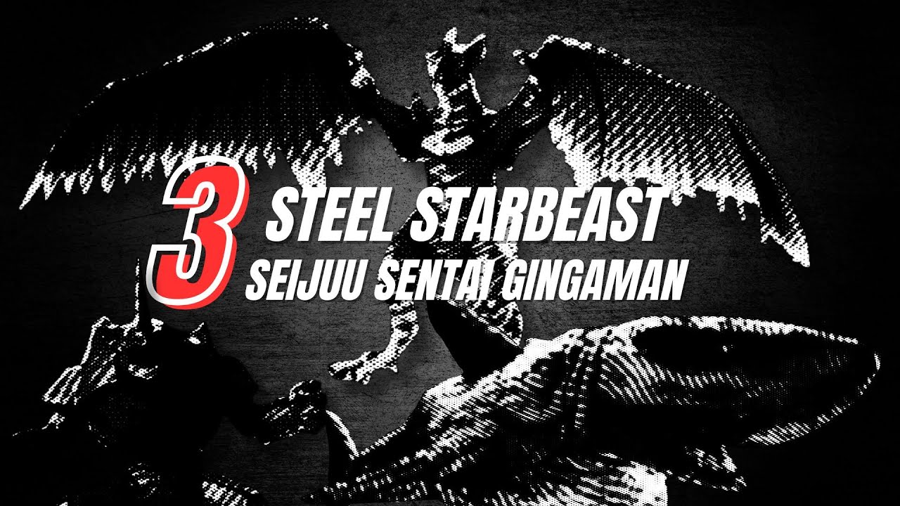 3 STEEL STAR BEAST dari SEIJUU SENTAI GINGAMAN - YouTube