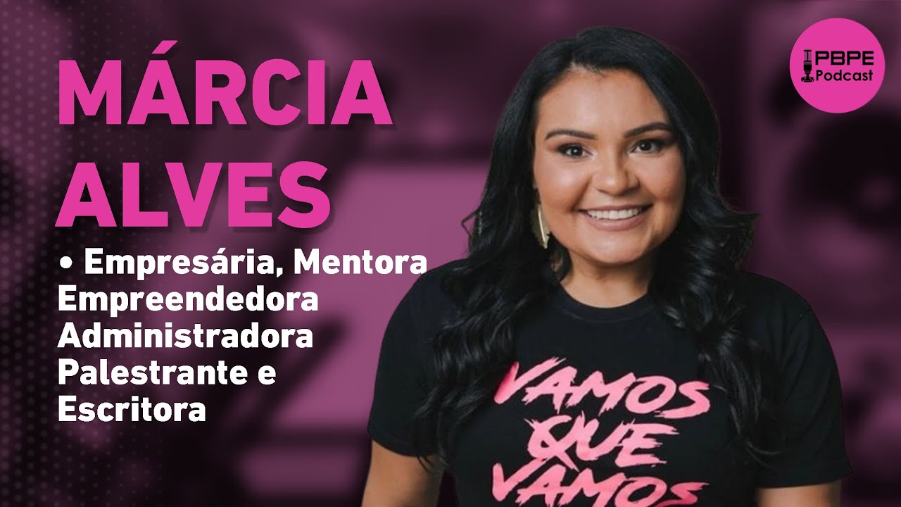 MÁRCIA ALVES - PBPE PODCAST #65 - YouTube