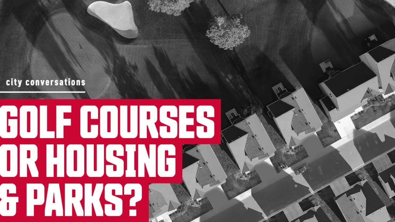 City Conversations: Golf Course, or Housing & Parks? - YouTube