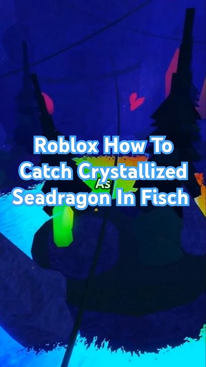 Roblox How To Catch Crystallized Seadragon In Fisch #roblox #robloxfisch #crystallizedseadragon ...