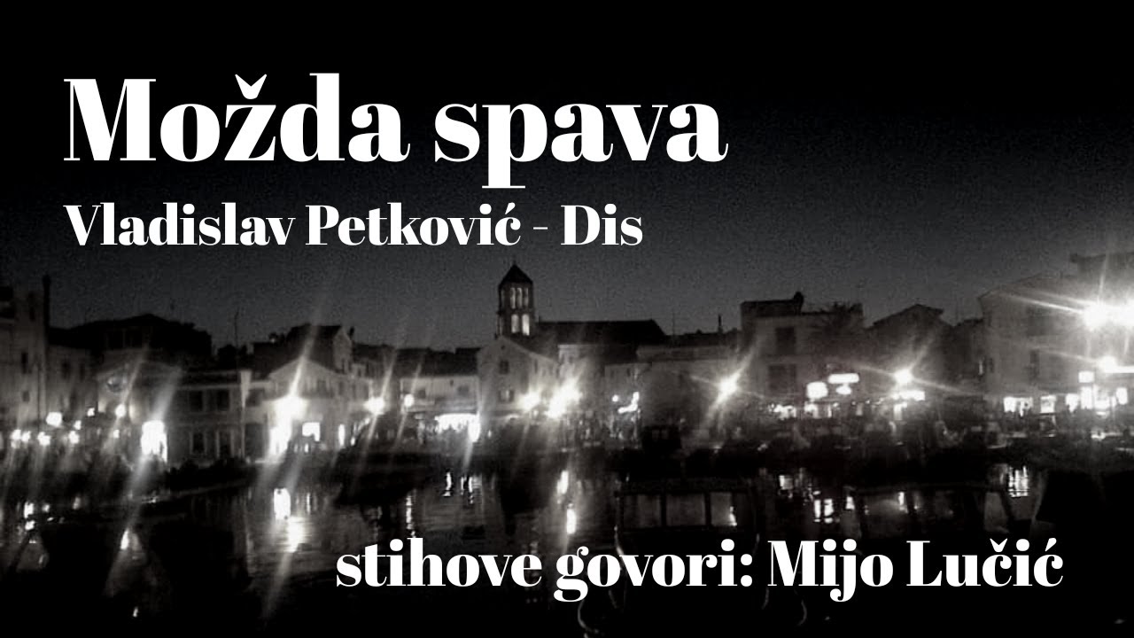 Možda spava (Vladislav Petković - Dis) - stihove govori Mijo Lučić ...