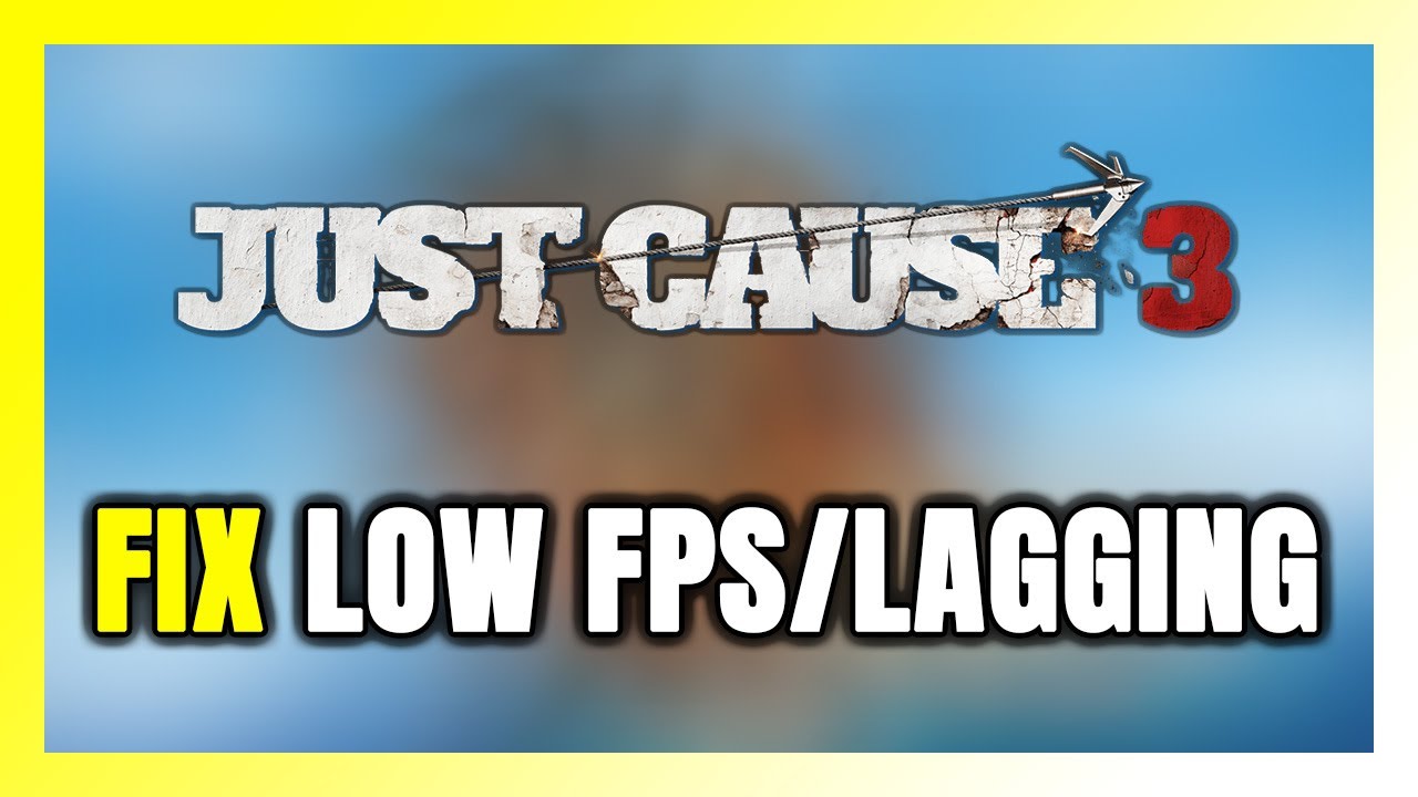 How to FIX Just Cause 3 Low FPS & Lagging! - YouTube