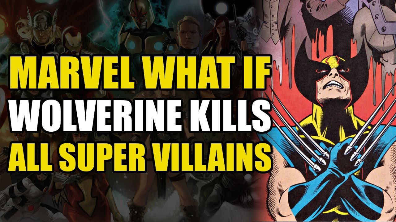 Marvel What If: Wolverine Kills All The Supervillains | Comics ...