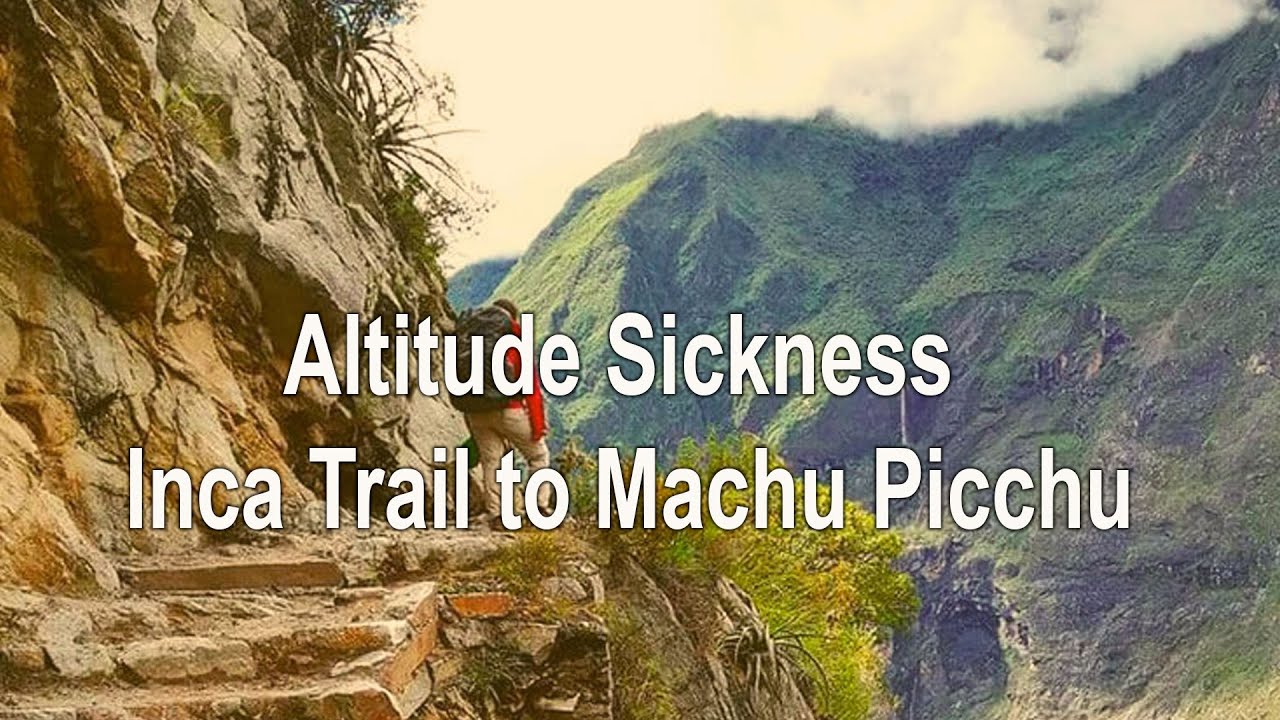 Altitud Sickness for Inca Trail by SPT travel & Tours - YouTube