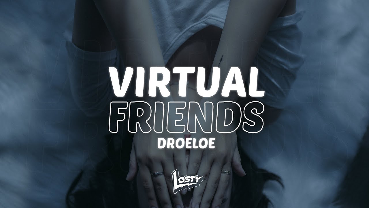 DROELOE - Virtual Friends (Lyrics) - YouTube