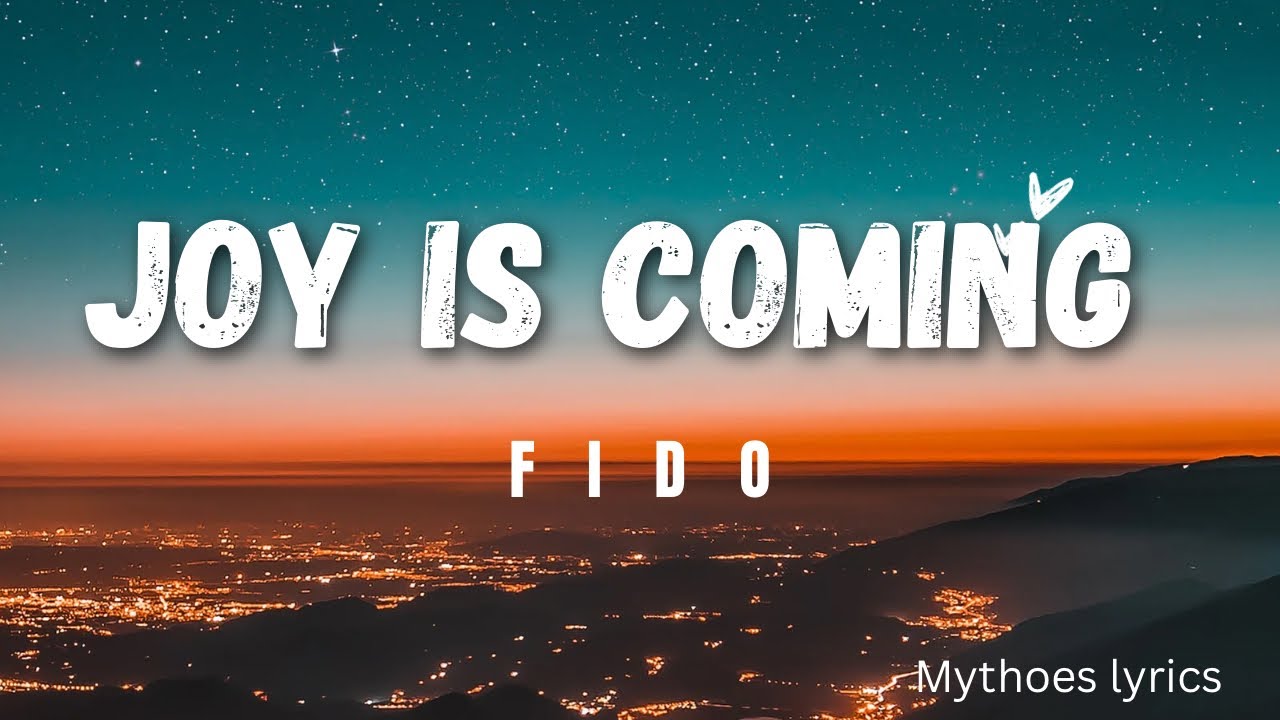 FIDO- JOY IS COMING (lyrics video) - YouTube