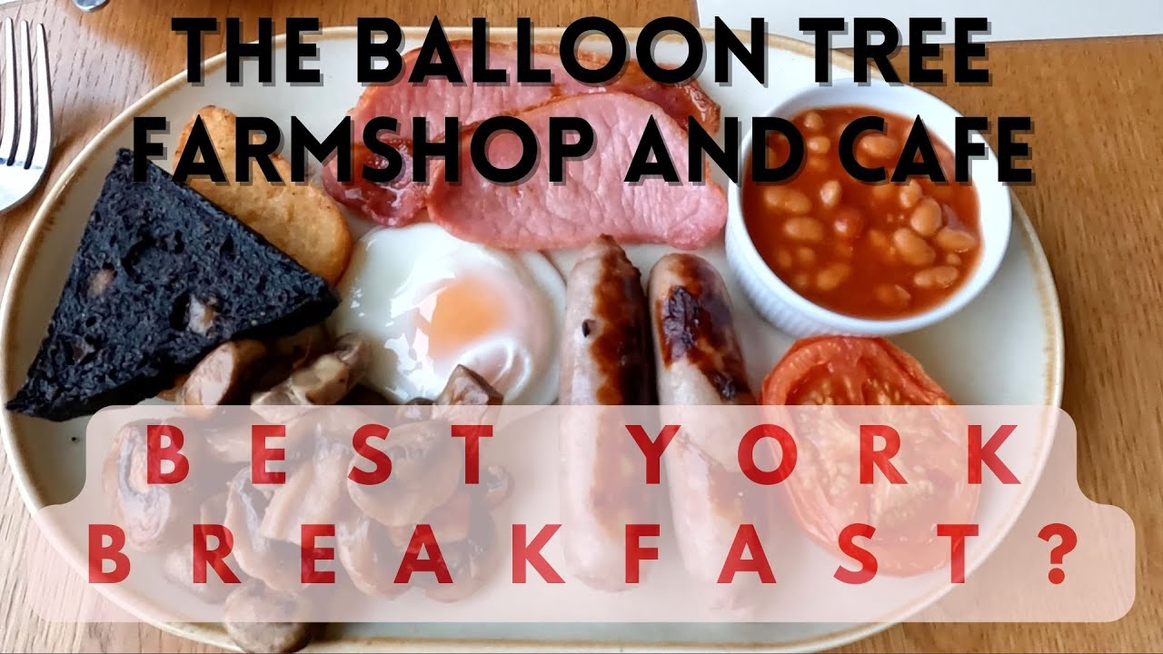 A Great English Breakfast in York | Balloon Tree Farmshop & Cafe ...