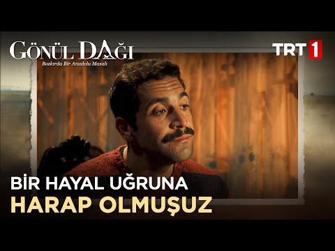 Bir ömrüm daha olsa yine harap ederdim... - Gönül Dağı 8. Bölüm