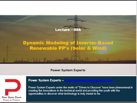 Lecture - 09A: Dynamic Modeling of Inverter-Based Renewable PP's (Solar ...