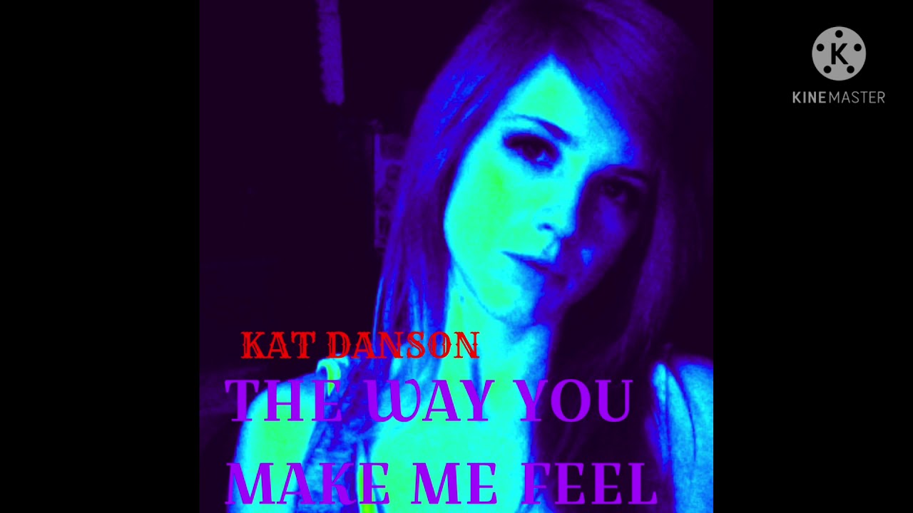 Kat Danson/Lux Livid - The Way You Make Me Feel (Unreleased Song) - YouTube