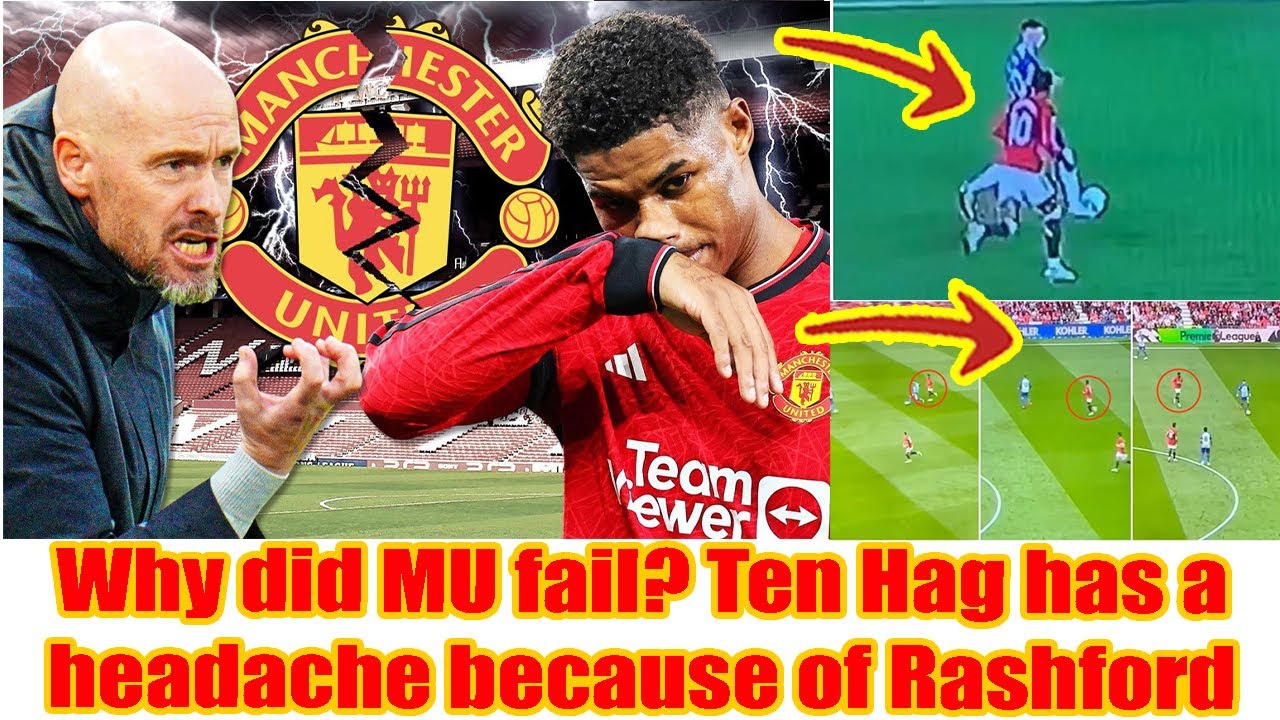 Lazy Rashford | Man United failed | Ten Hag has a headache and is stuck ...