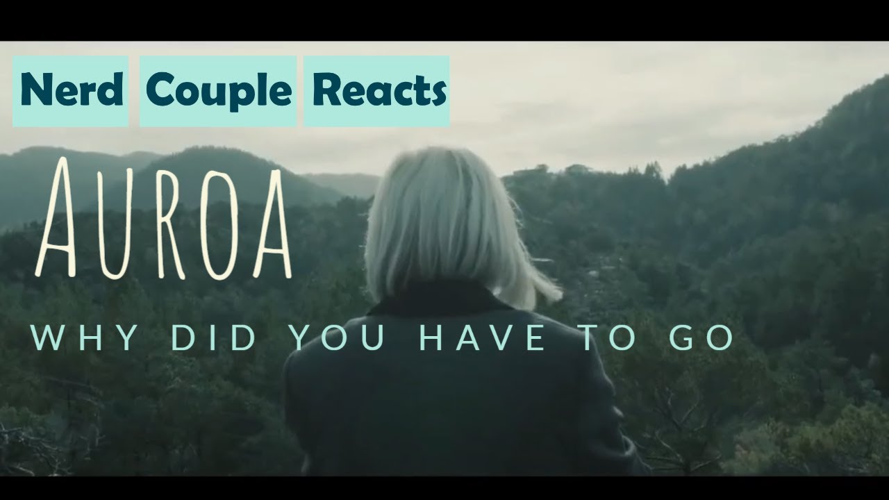 Our First Listen to Why Did You Have to Go - Aurora ..This One Hurt ...