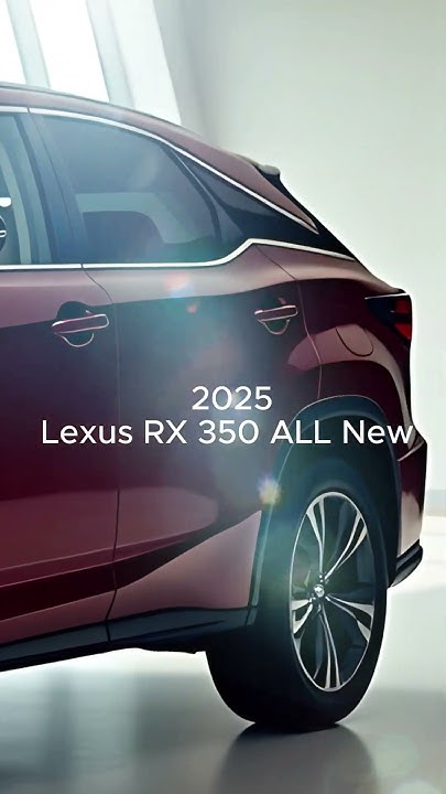 2025 Lexus RX 350 – The Ultimate Luxury SUV is Here! #luxurycars #cars #familycar - YouTube