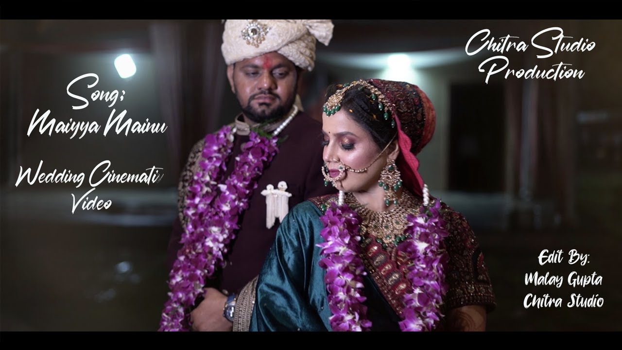 Song Maiyya Mainu | Indian Wedding Cinematic Highlight | Chitra Studio ...