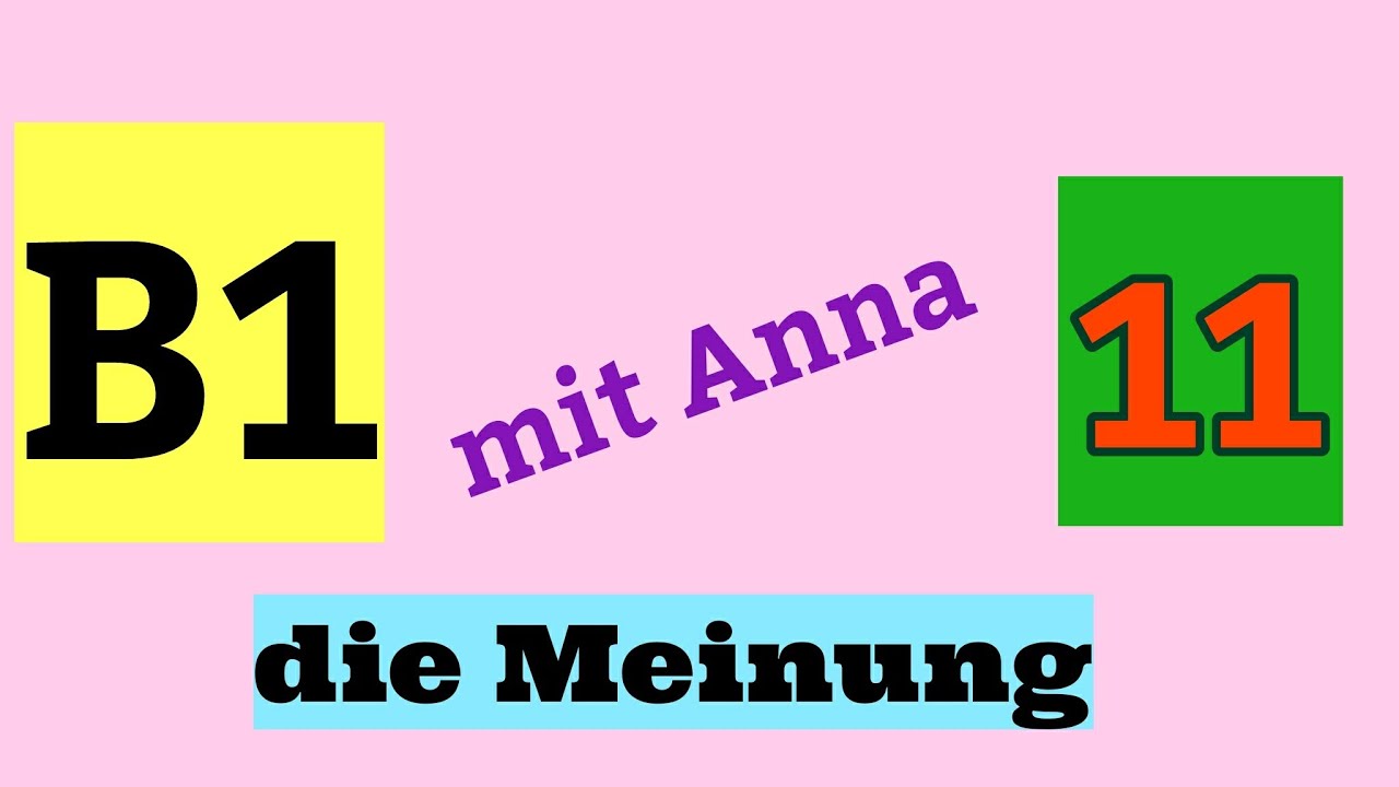 Lektion 11 - eigene Meinung - Deutsch lernen mit Anna - B1 - YouTube