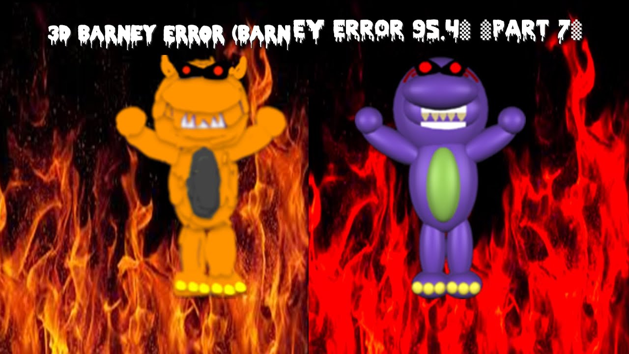 3D Barney Error (Barney Error 95.4) [Part 7] - YouTube