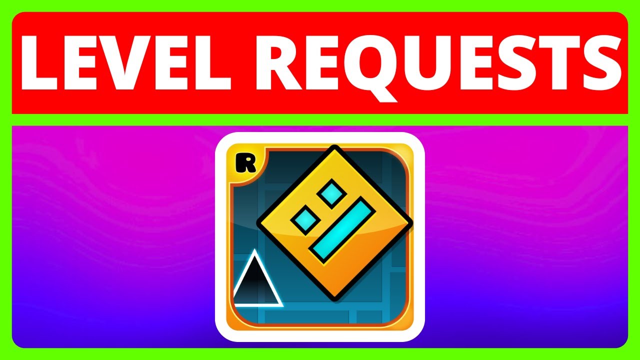 LEVEL REQUESTS | Geometry Dash Level Requests (2.207) [HIGHLIGHTS ...